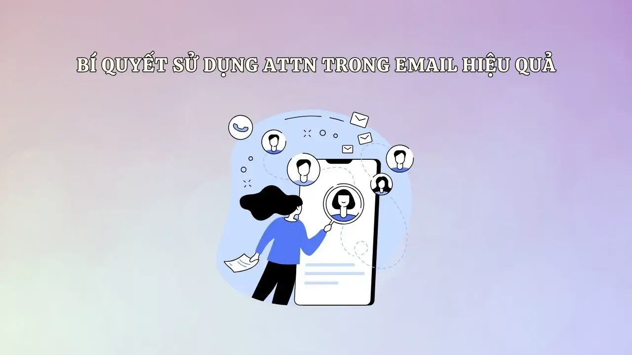 ATTN là gì? Bí quyết sử dụng ATTN trong Email chuyên nghiệp