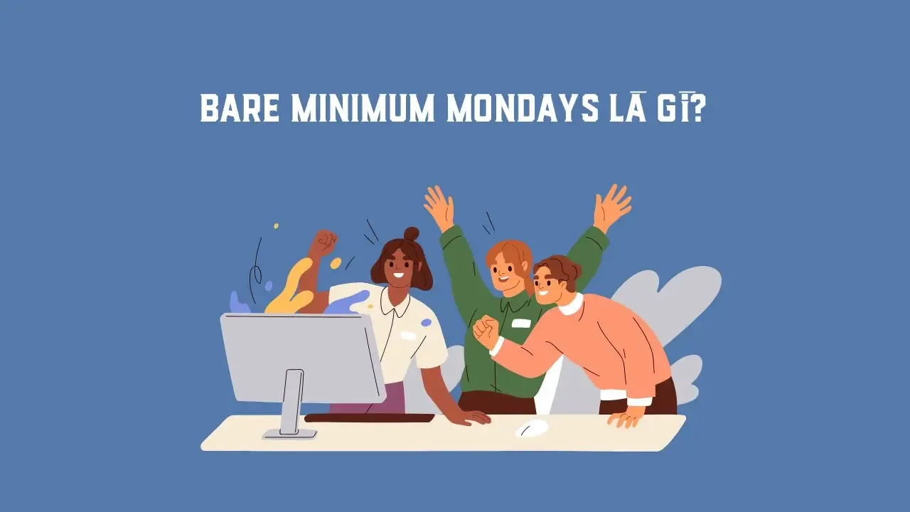 Bare Minimum Mondays: Chọn thứ hai thảnh thơi, cả tuần có làm việc hiệu ...