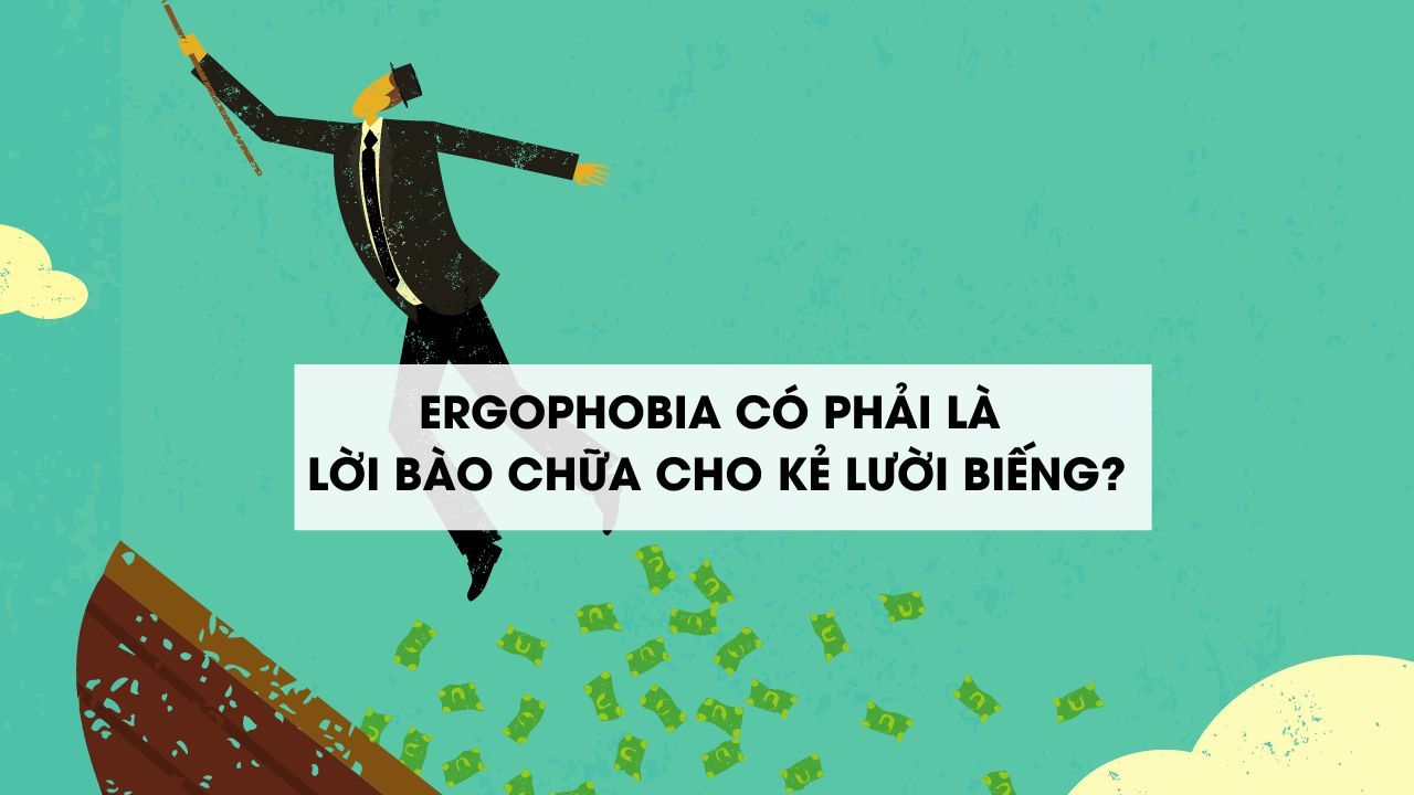 Bạn đang mắc hội chứng sợ làm việc Ergophobia hay chỉ đang lười?
