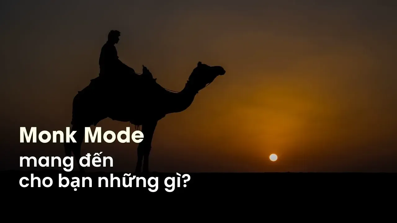 Monk mode là gì? Kỷ luật thép đánh thức con người phi thường