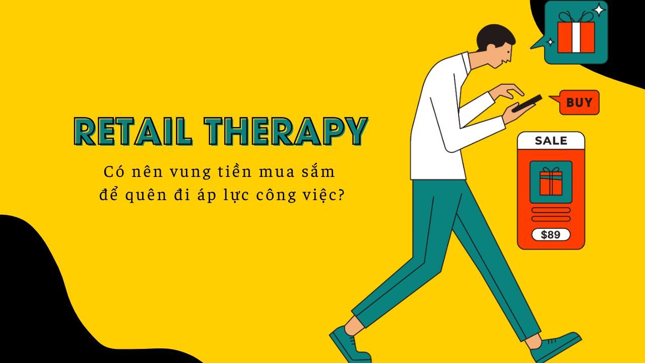 Retail Therapy: Khi người trẻ vung tiền mua sắm để chạy trốn áp lực